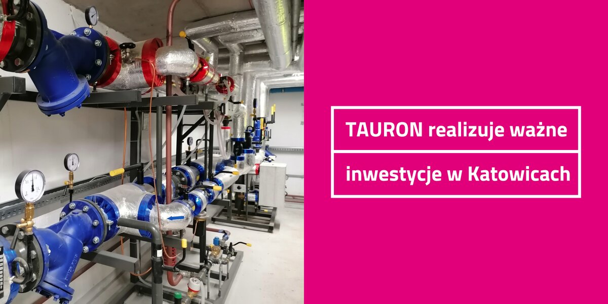 TAURON realizuje ważne inwestycje w stolicy Śląska | Biuro prasowe ...